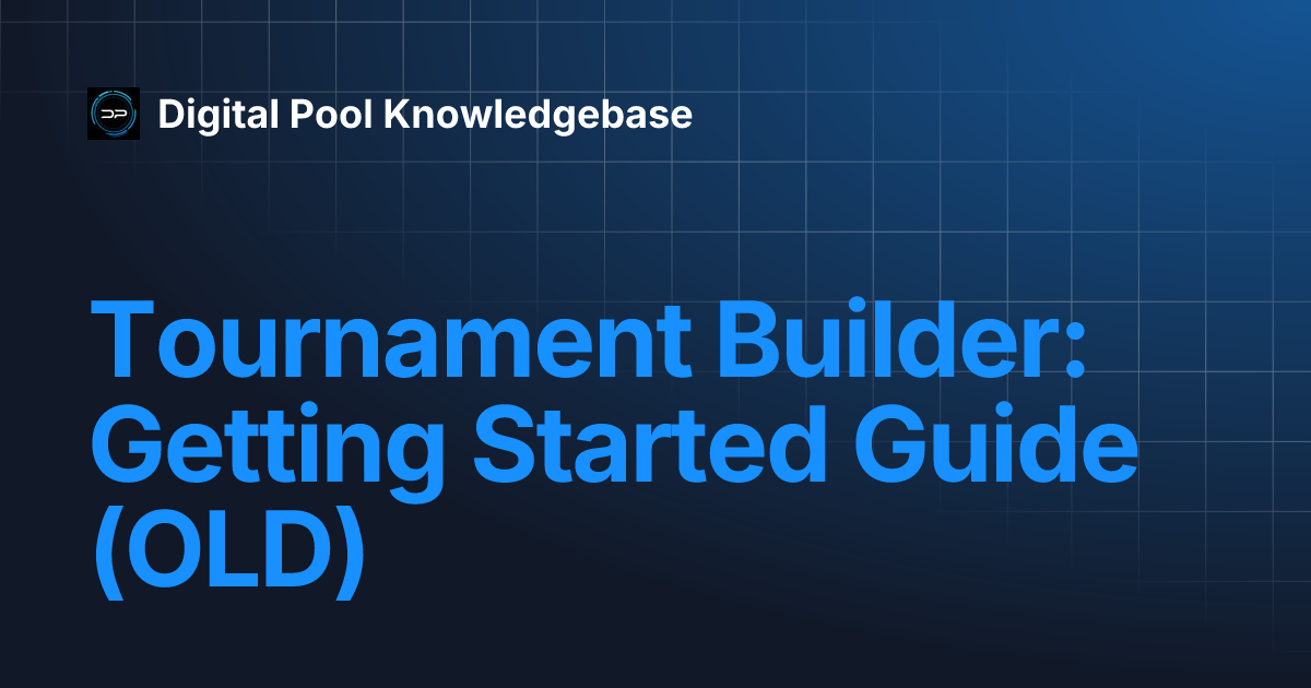 Tournament Builder: Getting Started Guide (OLD) | Digital Pool Knowledgebase